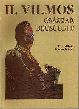 II. Vilmos császár becsülete-Kovács Mihály-Könyv-Magánkiadás-Magyar ...