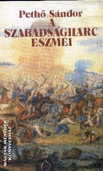 A szabadságharc eszméi-Pethő Sándor-Könyv-Holnap kiadó-Magyar Menedék ...