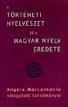 A történeti nyelvészet és a magyar nyelv eredete-Marcantonio, Angela ...