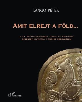 Amit elrejt a föld-Langó Péter-Könyv-LHarmattan-Magyar Menedék Könyvesház