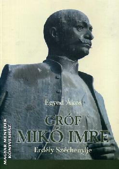 Gróf Mikó Imre - Erdély Széchenyije-Egyed Ákos-Könyv-Charta-Magyar ...