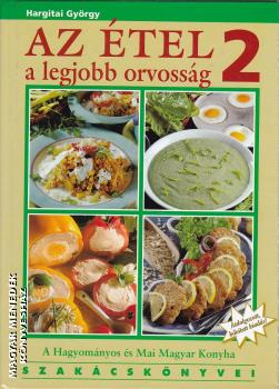 Az étel a legjobb orvosság 2 - ANTIKVÁR-Hargitai György-Antikvár könyv-Gladiátor-Magyar Menedék ...