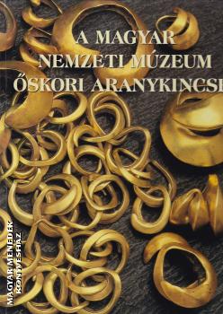 A Magyar Nemzeti Múzeum őskori aranykincsei - ANTIKVÁR-Kovács Tibor és ...