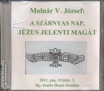 A szárnyas nap, Jézus jelenti magát-Molnár V. József-DVD-Magyar Menedék ...