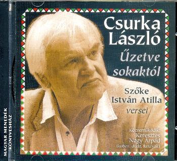 Űzetve sokaktól - Csurka László szavalja Szőke István Atilla verseit-Szőke István Attila-CD ...